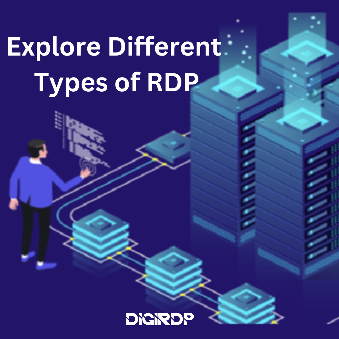 Lets Dive Into The World Of Different Types Of Rdp Digirdp Secure And Fast Rdp And Cloud Vps